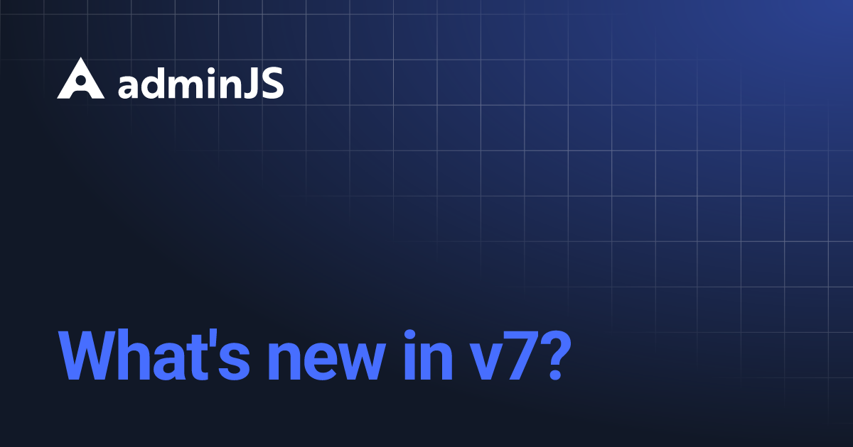 What's new in v7? | AdminJS