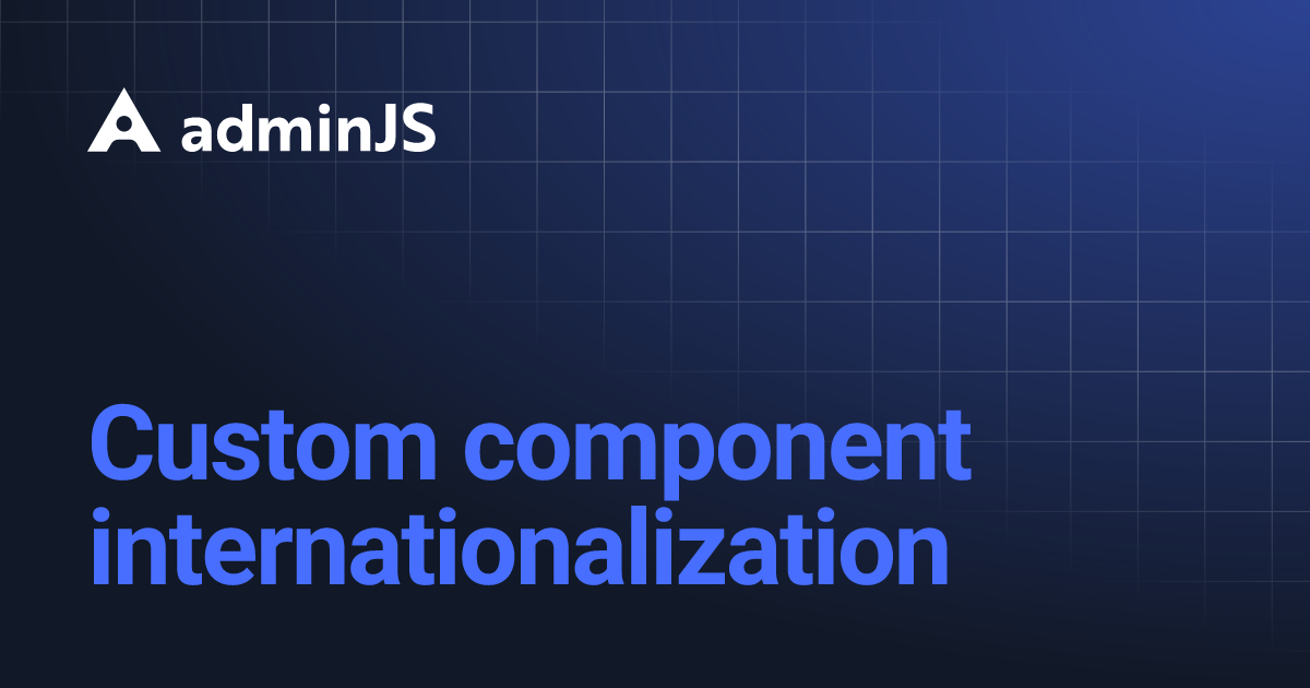 Custom component internationalization | AdminJS