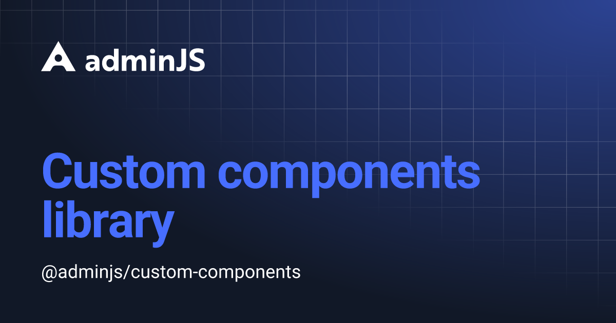 Custom components library | AdminJS