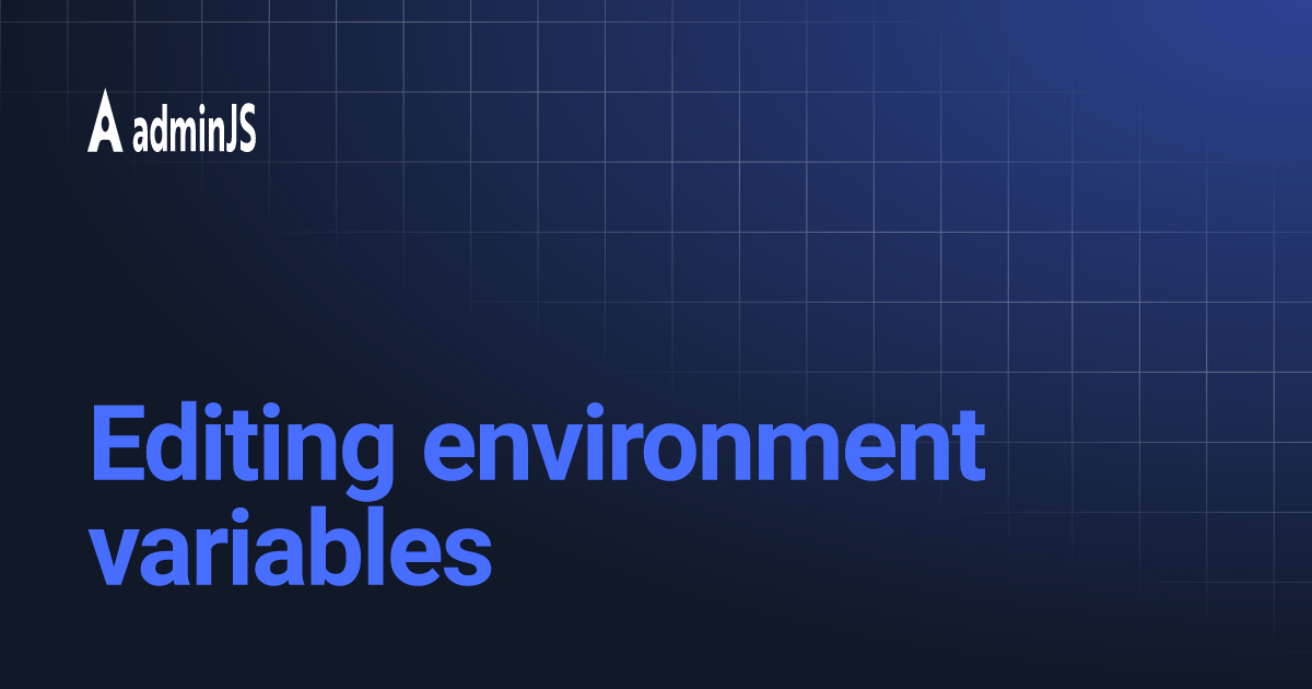 Editing environment variables | AdminJS Editing environment variables | AdminJS