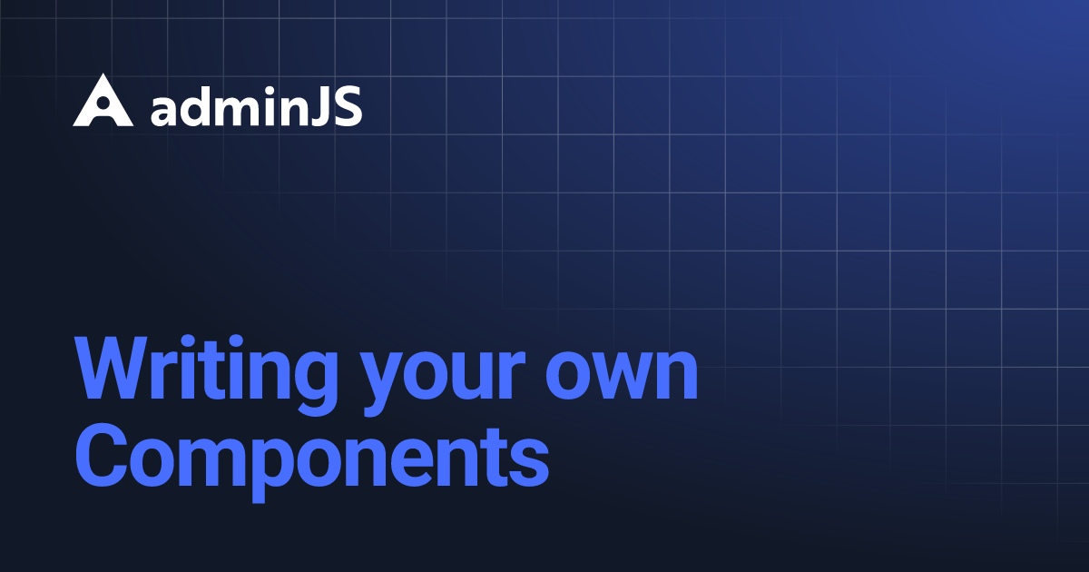 Writing your own Components | AdminJS