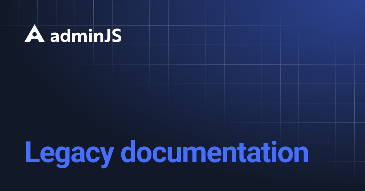 Legacy documentation | AdminJS